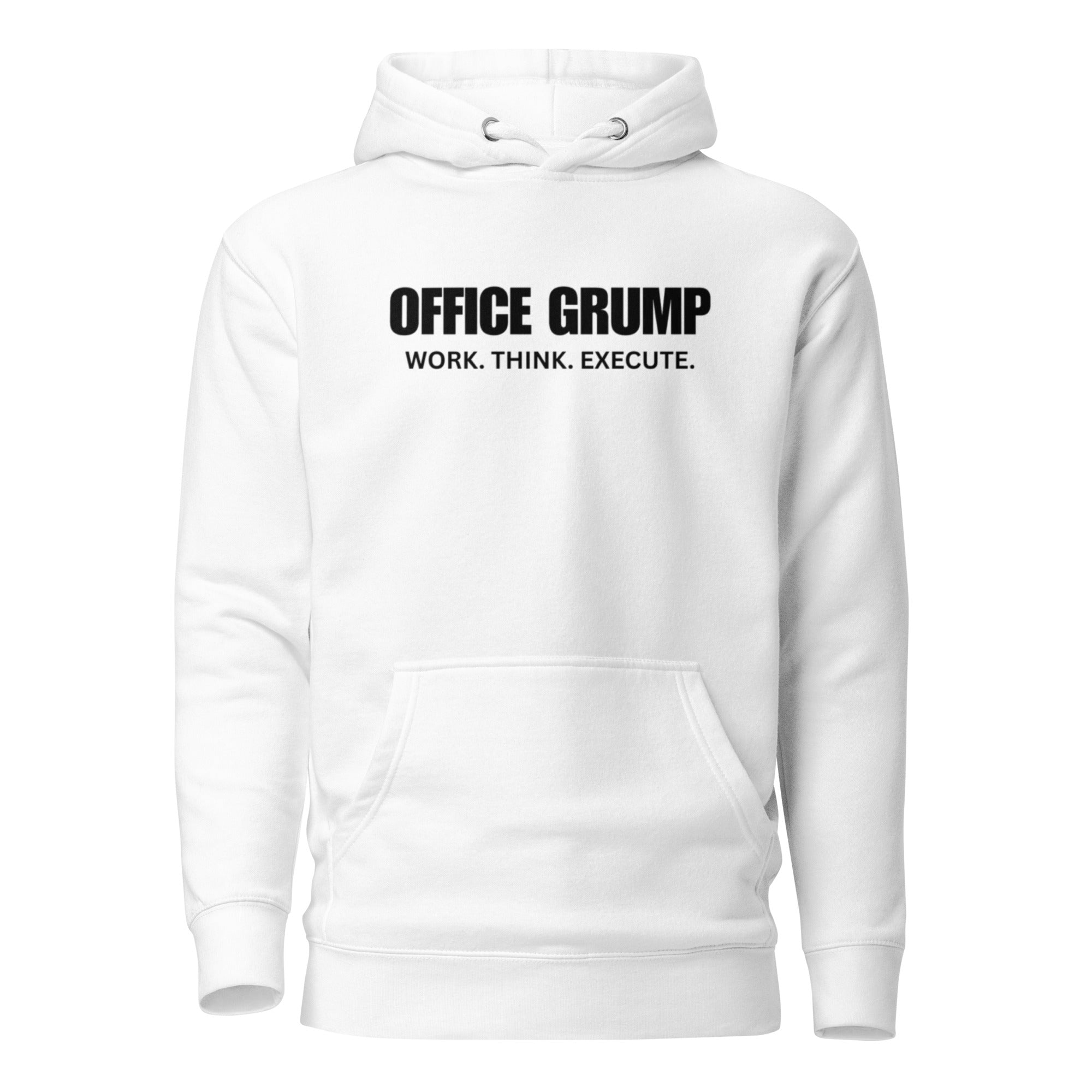 OFFICE GRUMP - WORK. THINK. EXECUTE. HOODIE – Grump Mode