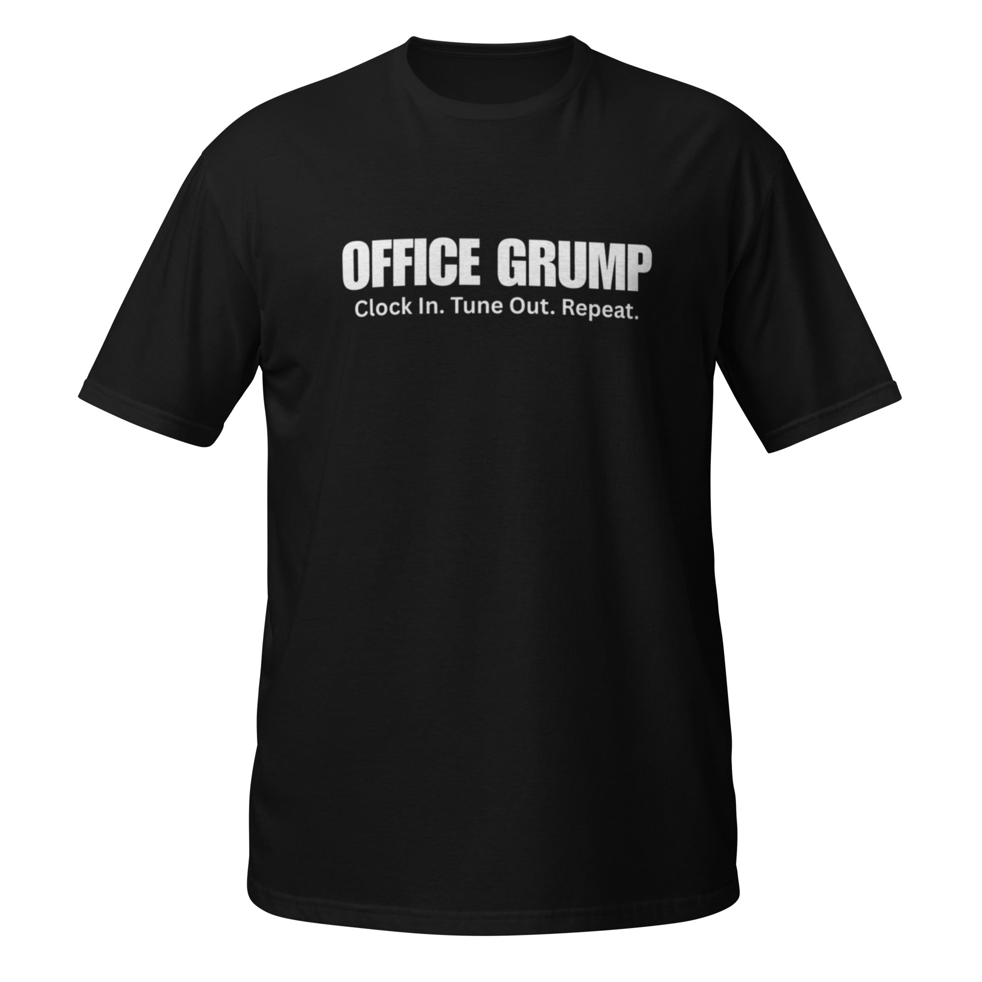 OFFICE GRUMP - Clock In. Tune Out. Repeat T-SHIRT – Grump Mode